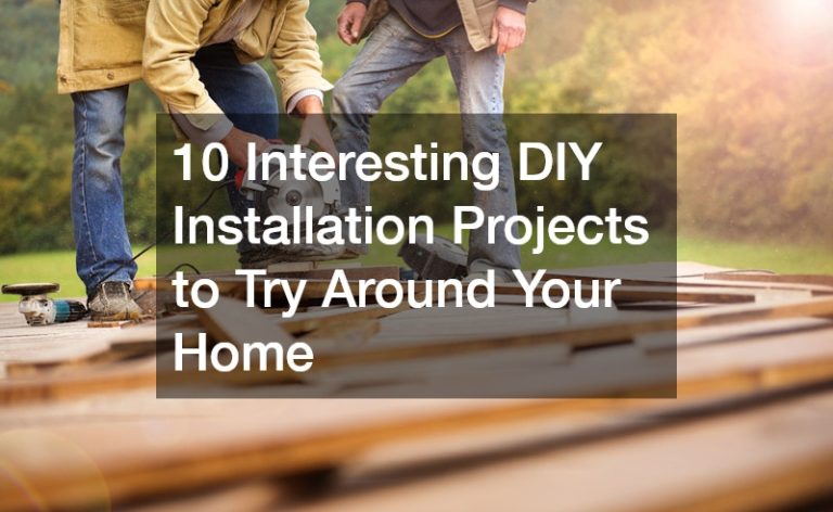 10 Interesting DIY Installation Projects to Try Around Your Home - A ...